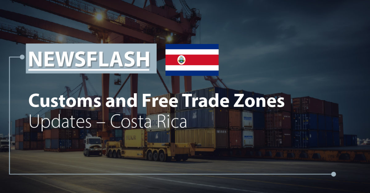 Customs and Free Trade Zones Updates - Costa Rica - BLP Legal